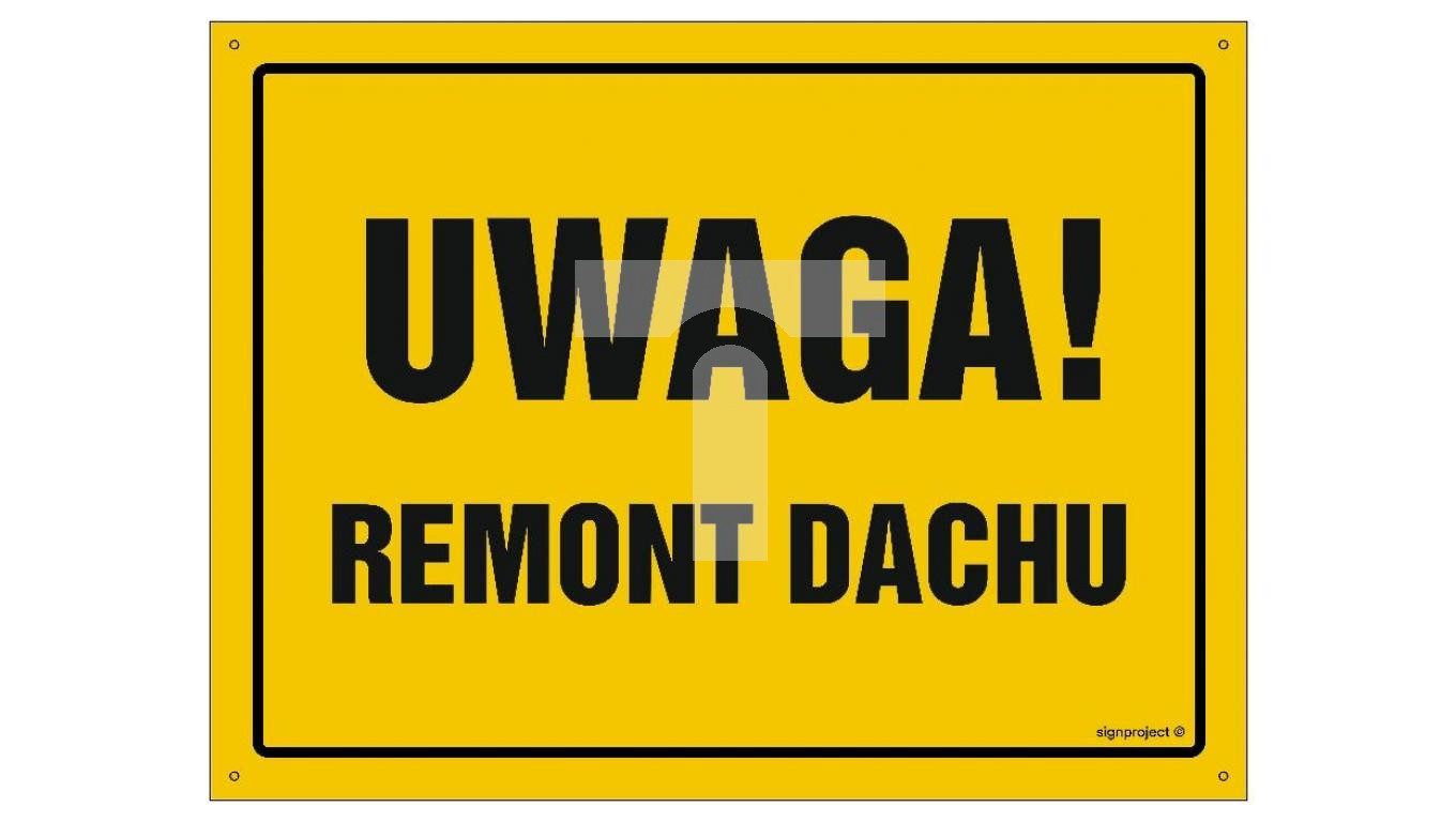 ZNAK - OA006 Uwaga! Remont dachu 45 x 32 cm BN - Płyta żółta 0,6mm ...