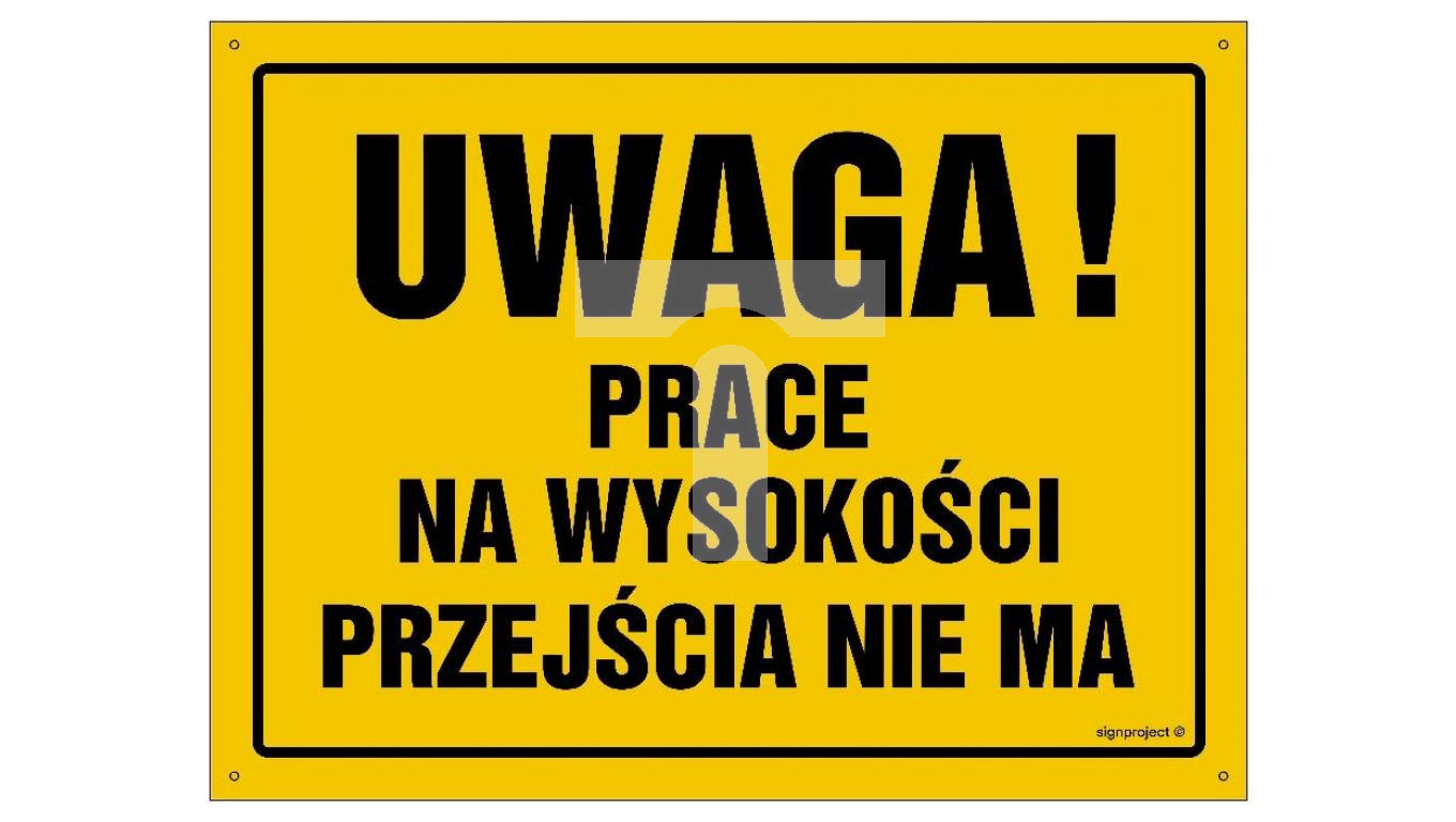 ZNAK - OA040 Uwaga! Prace na wysokości - przejścia nie ma 45 x 32 cm BN ...