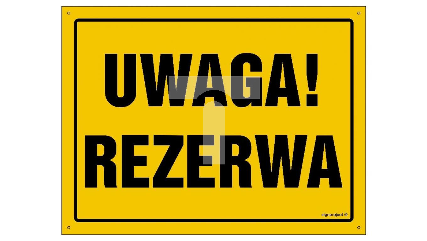 ZNAK - OA087 Uwaga! Rezerwa 30 x 21,5 cm FN - Folia samoprzylepna ...